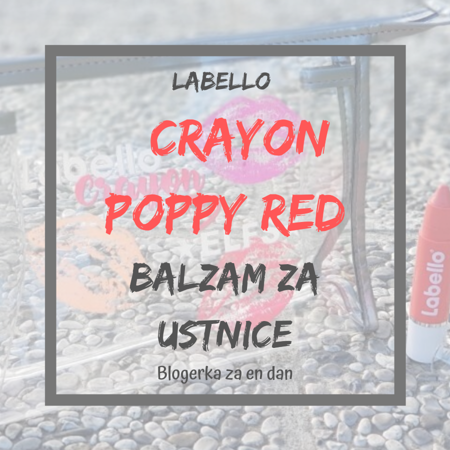 Labello Crayon Poppy Red Balzam za ustnice (Blogerka za 1Dan ) - Just Ajda