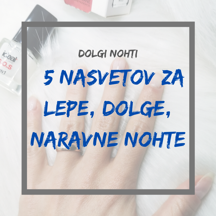 Dolgi nohti: Kako do njih (5 nasvetov) - Just Ajda